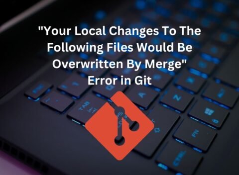 Your Local Changes To The Following Files Would Be Overwritten By Merge